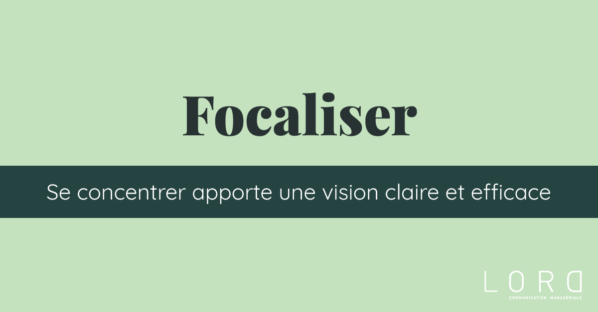 #11 Focaliser - Lord Communication managériale